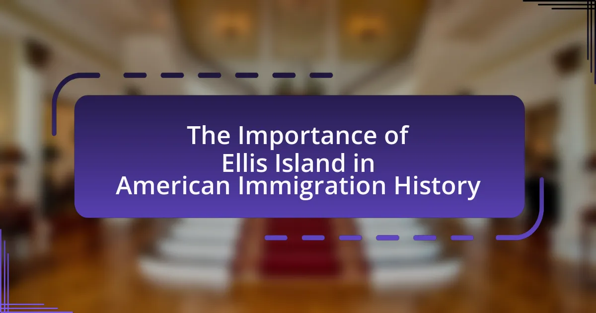 The Importance of Ellis Island in American Immigration History ...